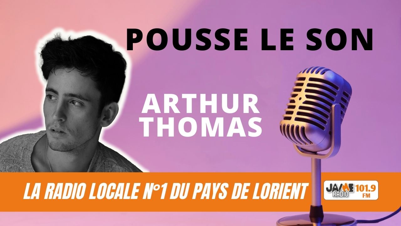 VIDÉO : Pousse le son reçoit Arthur Thomas - Jaimeradio